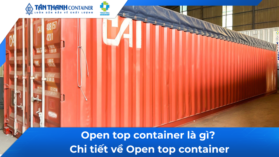 Open top container là gì? Chi tiết về Open top container