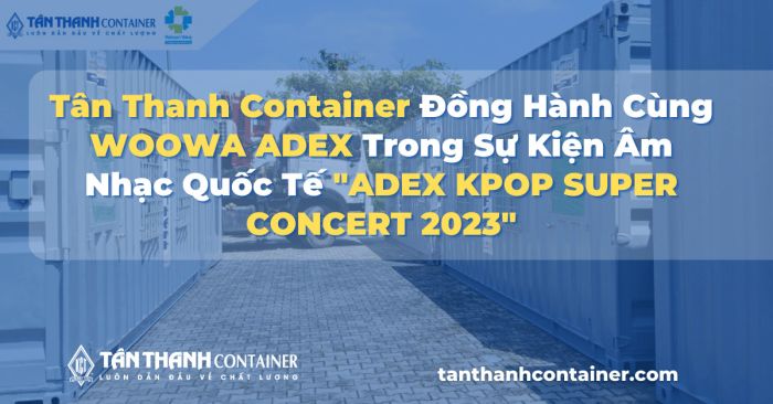 Tân Thanh Container Đồng Hành WOOWA ADEX Trong Sự Kiện Âm Nhạc Quốc Tế ...