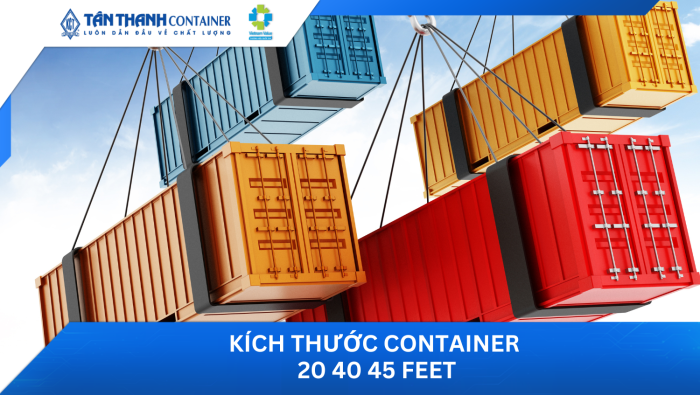 Kích thước container 20 40 45 feet - Tân Thanh Container