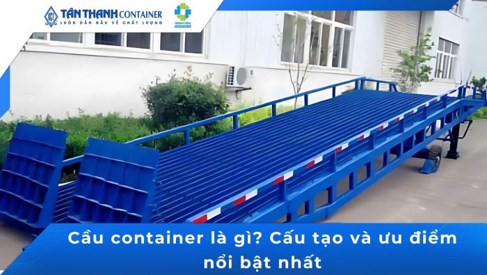 Cầu container là gì? Cấu tạo và ưu điểm nổi bật nhất